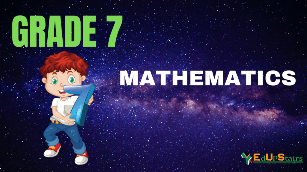 GRADE 7 MATHEMATICS - Edupstairs