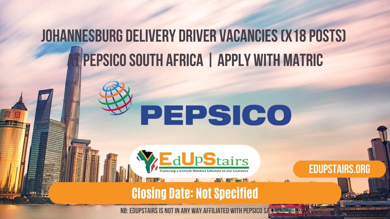 Johannesburg Delivery Driver Vacancies (X18 Posts) at PepsiCo South Africa | Apply with Matric ...