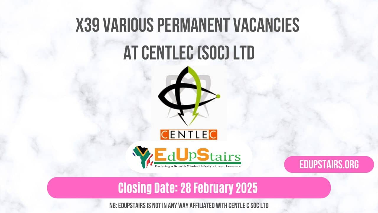 X39 Various Permanent Vacancies at CENTLEC (Soc) Ltd - Edupstairs