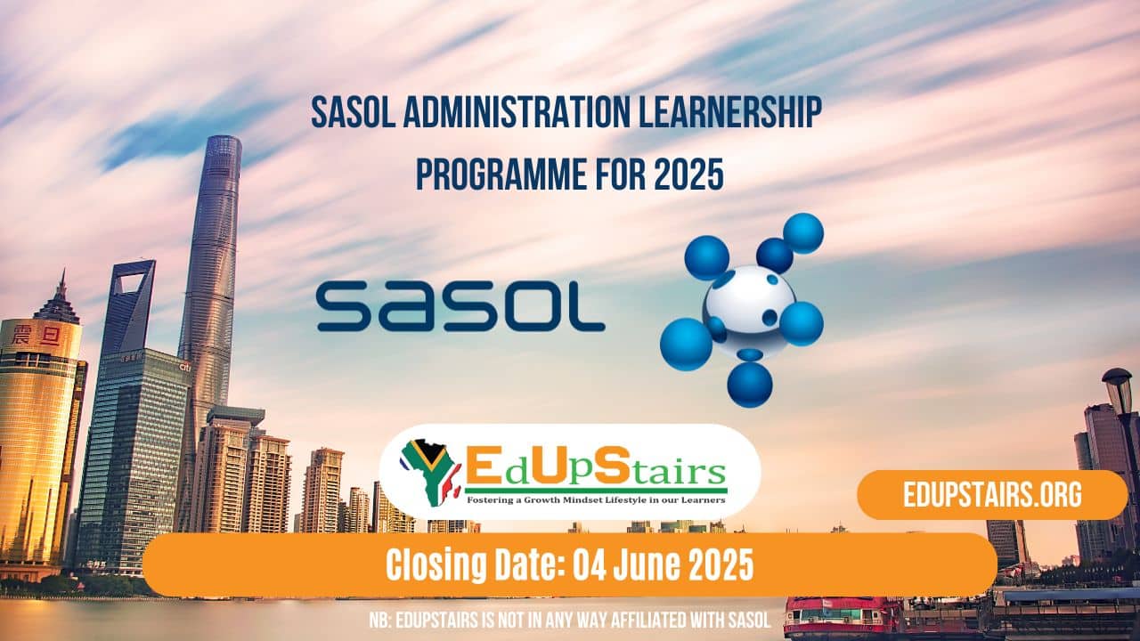 Sasol Administration Learnership Programme for 2025 - Edupstairs