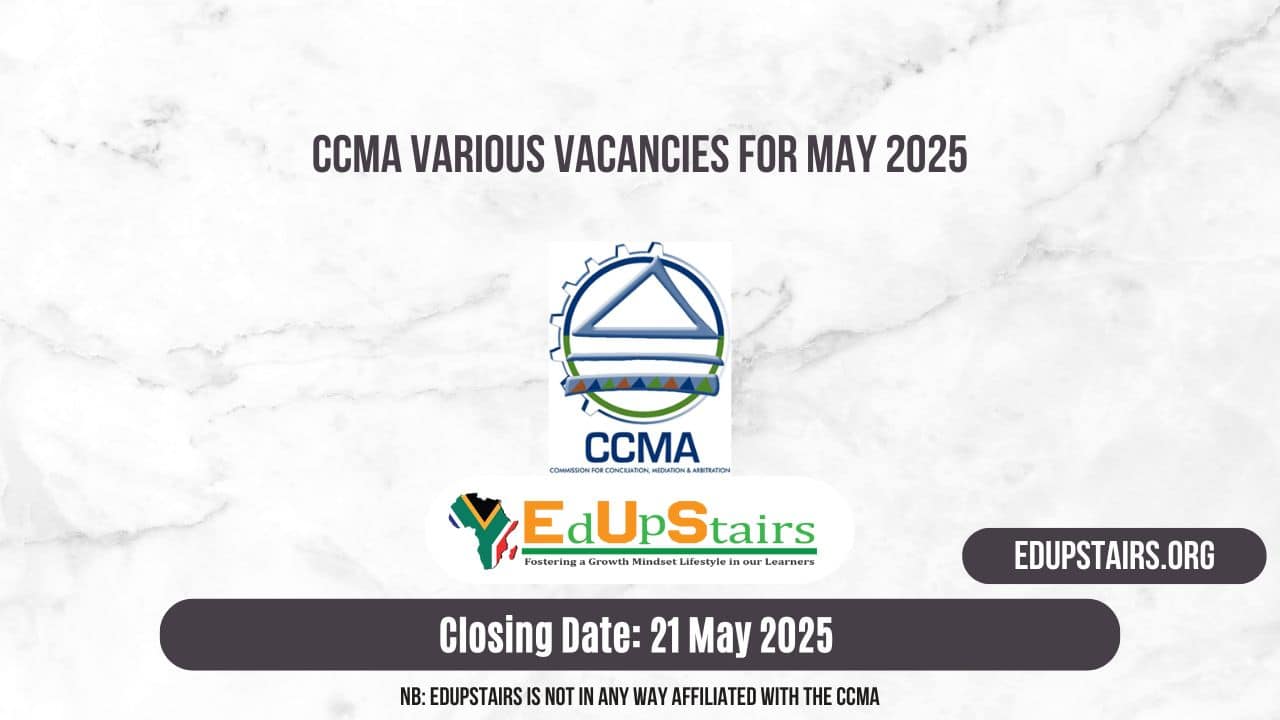 CCMA Various Vacancies for May 2025 - Edupstairs