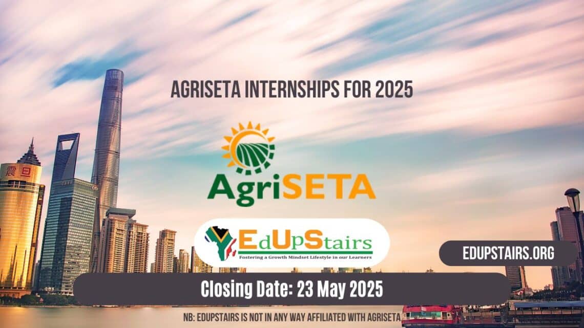 AgriSETA Internships for 2025 - Edupstairs