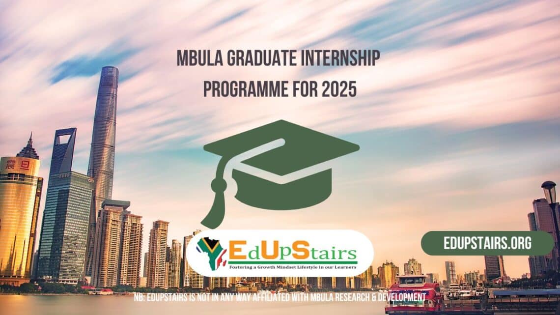 Mbula Graduate Internship Programme for 2025 - Edupstairs