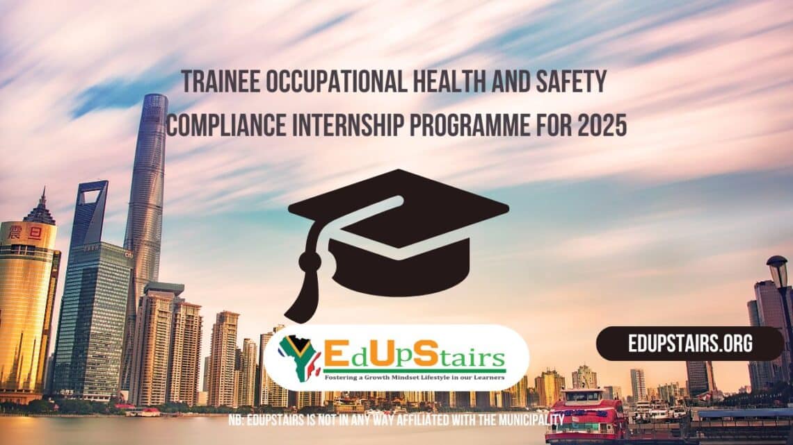 Trainee Occupational Health and Safety Compliance Internship Programme ...