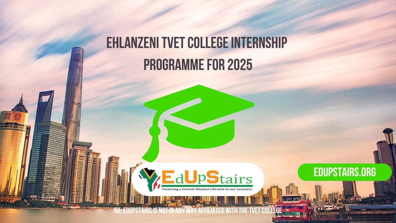 Ehlanzeni TVET College Internship Programme for 2025 - Edupstairs
