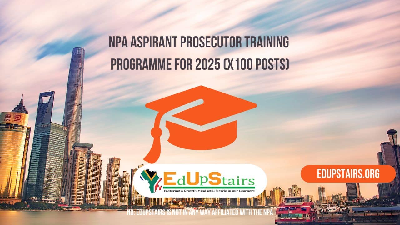 NPA Aspirant Prosecutor Training Programme for 2025 (X100 Posts ...