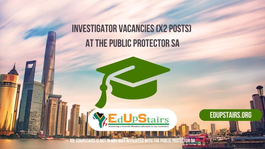 Investigator Vacancies (X2 Posts) at the Public Protector SA - Edupstairs