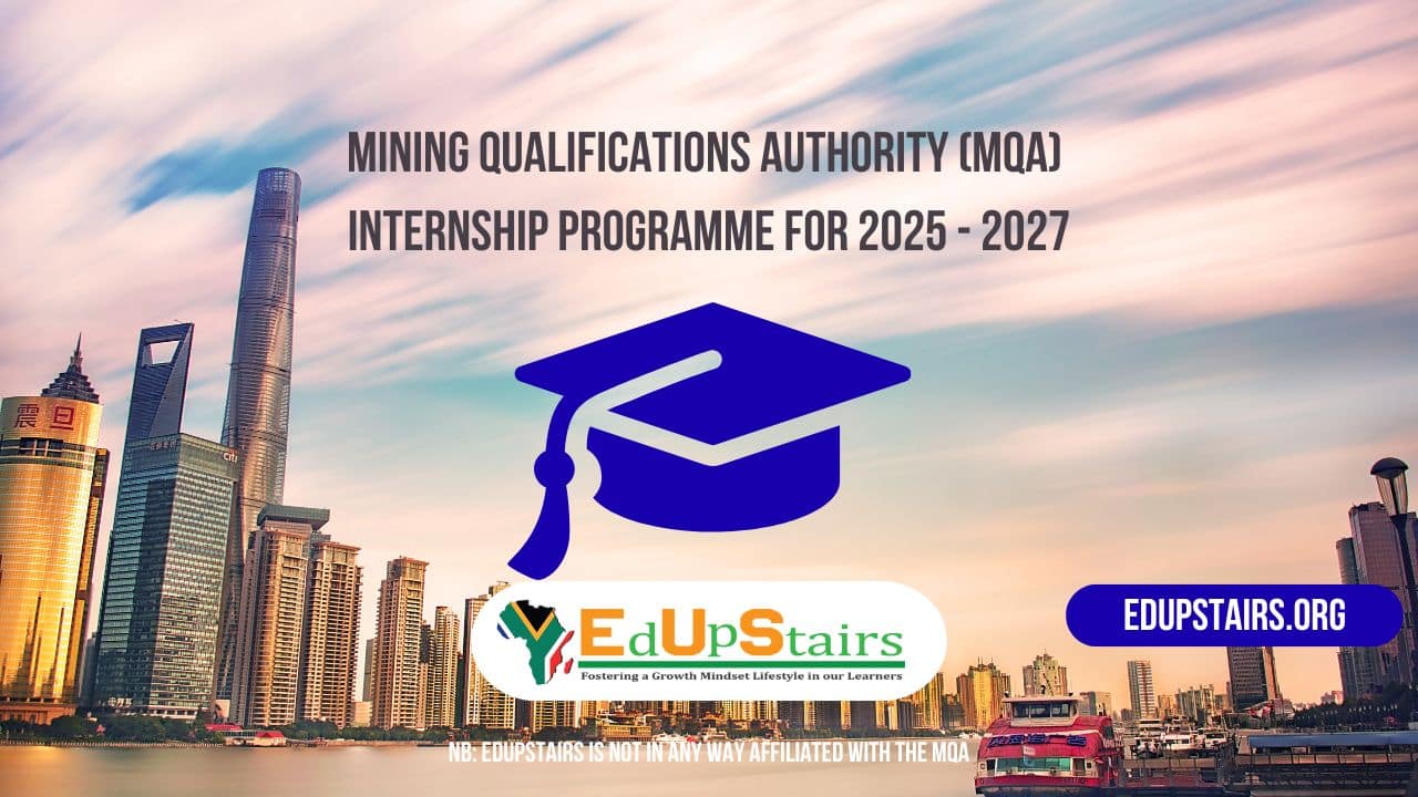 Mining Qualifications Authority (MQA) Internship Programme 2025 - 2027 - Edupstairs