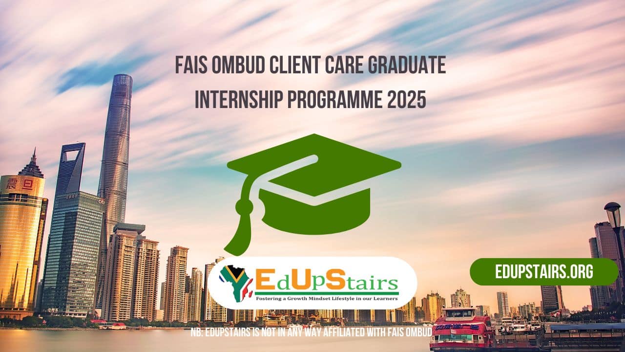 FAIS Ombud Client Care Graduate Internship Programme 2025 - Edupstairs