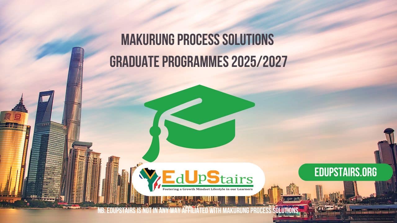 Makurung Process Solutions Graduate Programmes 2025/2027 - Edupstairs