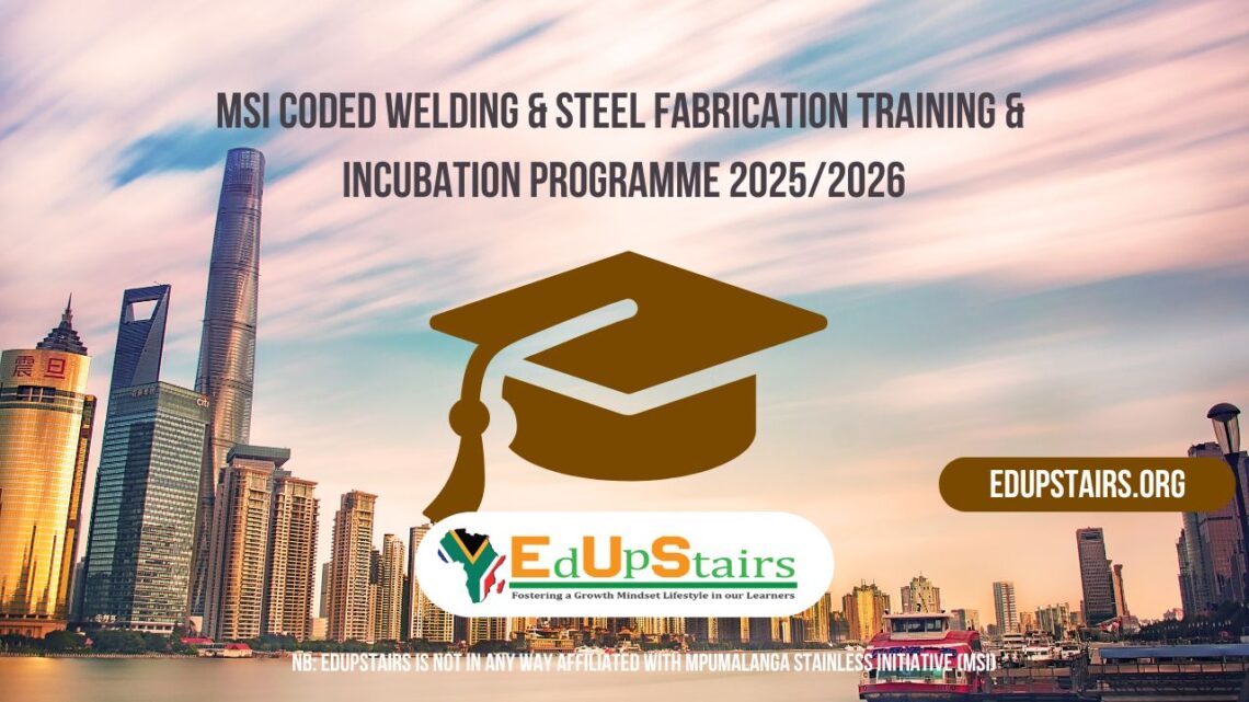 MSI Coded Welding & Steel Fabrication Training & Incubation Programme 2025/2026 - Edupstairs