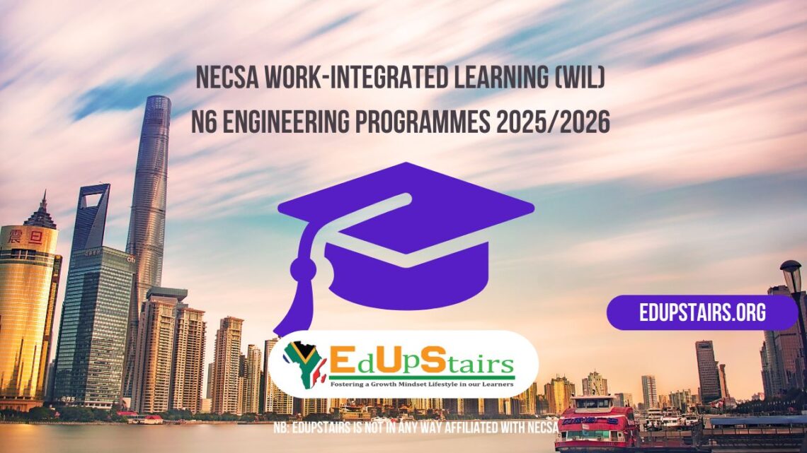 NECSA Work-Integrated Learning (WIL) N6 Engineering Programmes 2025/ ...