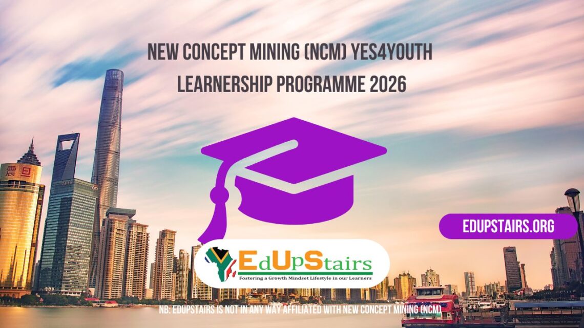 New Concept Mining (NCM) Yes4Youth Learnership Programme 2026 - Edupstairs