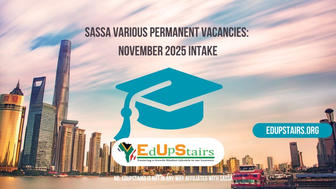 SASSA Various Permanent Vacancies: November 2025 Intake - Edupstairs