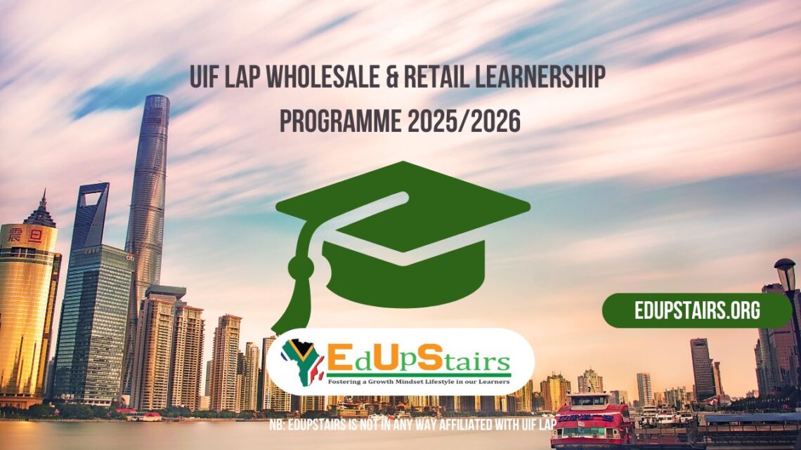 UIF LAP Wholesale & Retail Learnership Programme 2025/2026 - Edupstairs