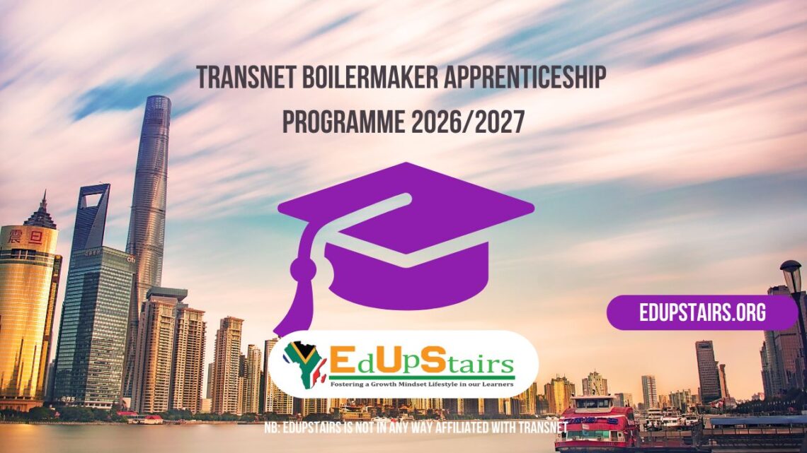 Transnet Boilermaker Apprenticeship Programme 2026/2027 - Edupstairs